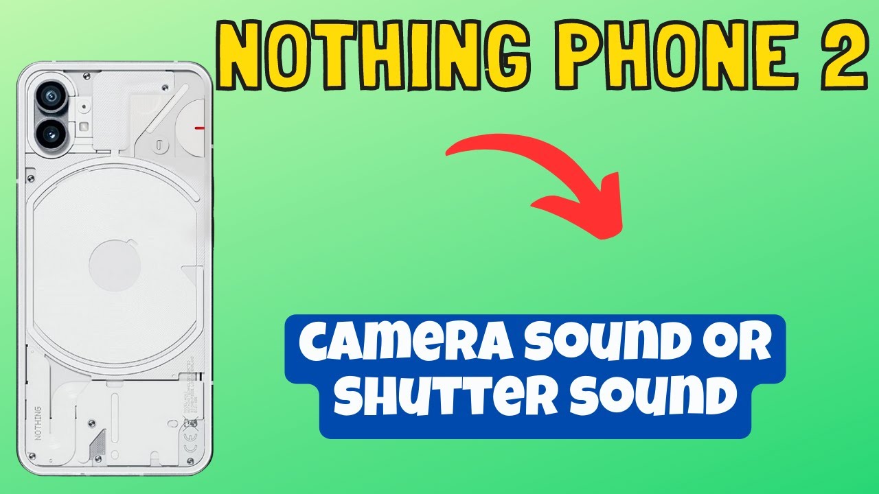 Nothing Phone 2 camera sound or shutter sound || How to use camera ...