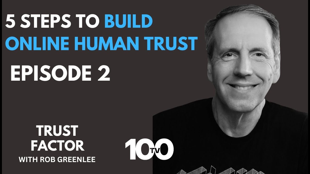 5 Steps To Build Online Human Trust | Trust Factor with Rob Greenlee Ep ...
