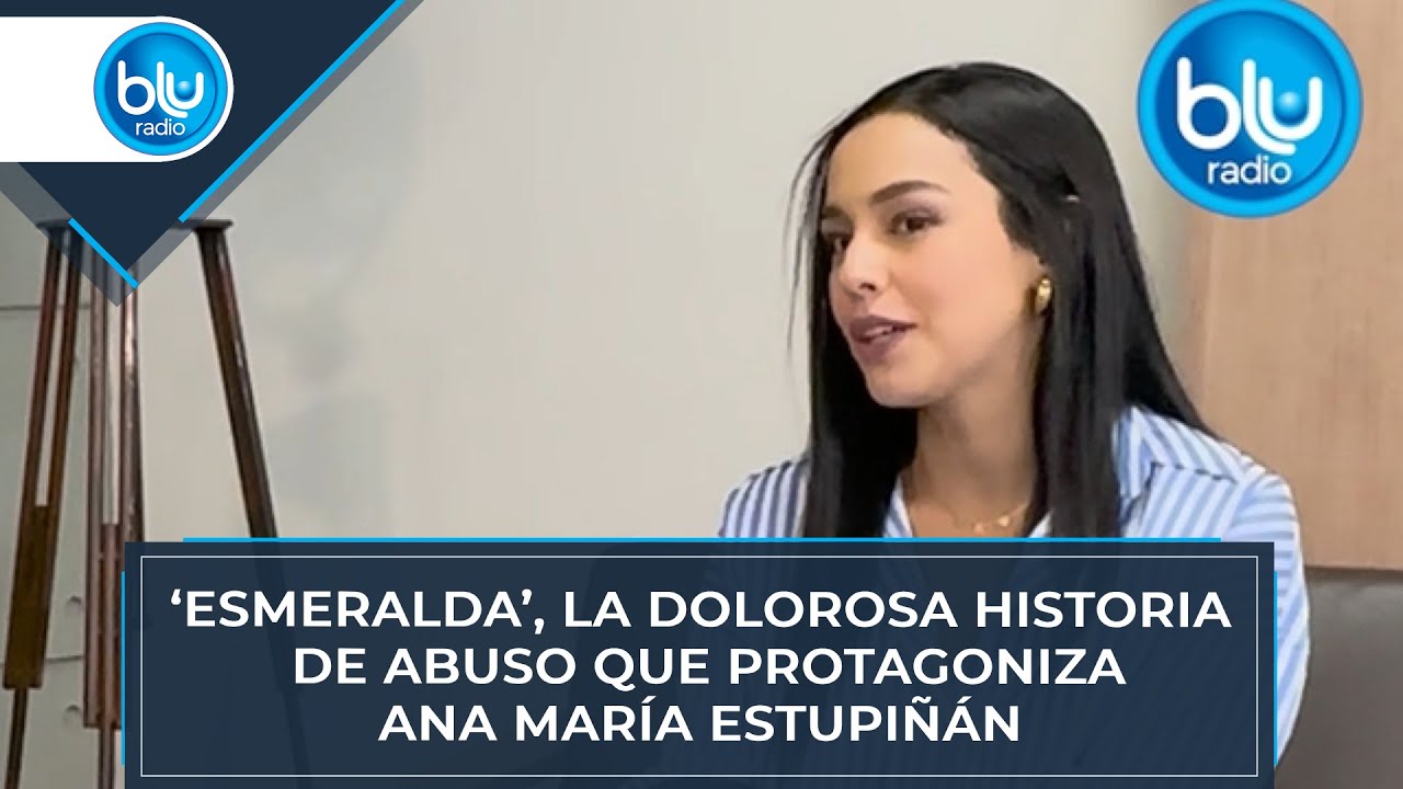 ‘Esmeralda’, la dolorosa historia de abuso que protagoniza Ana María ...