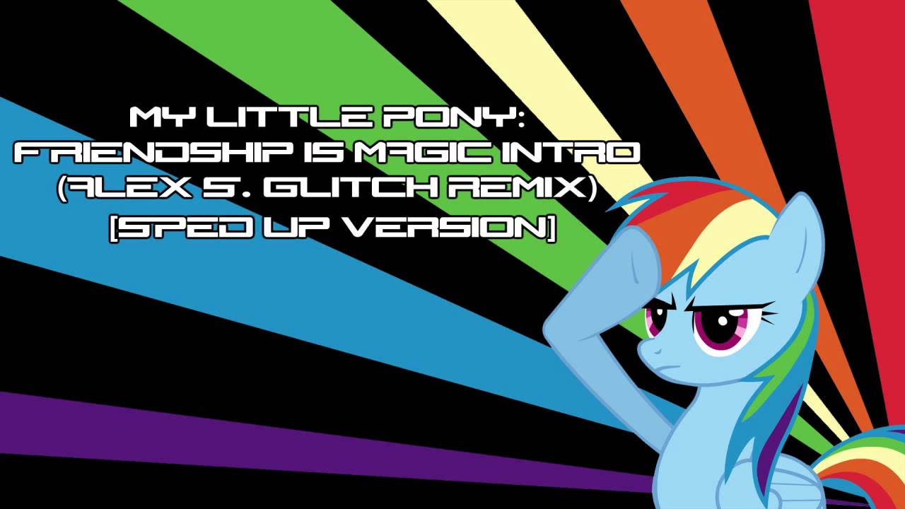 My Little Pony: Friendship Is Magic Intro (Alex S. Glitch Remix) [Sped ...