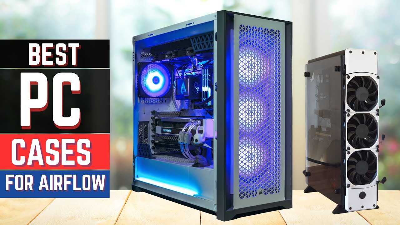Top 5 Best PC Cases for Airflow in 2024 [Buying Guide] - YouTube