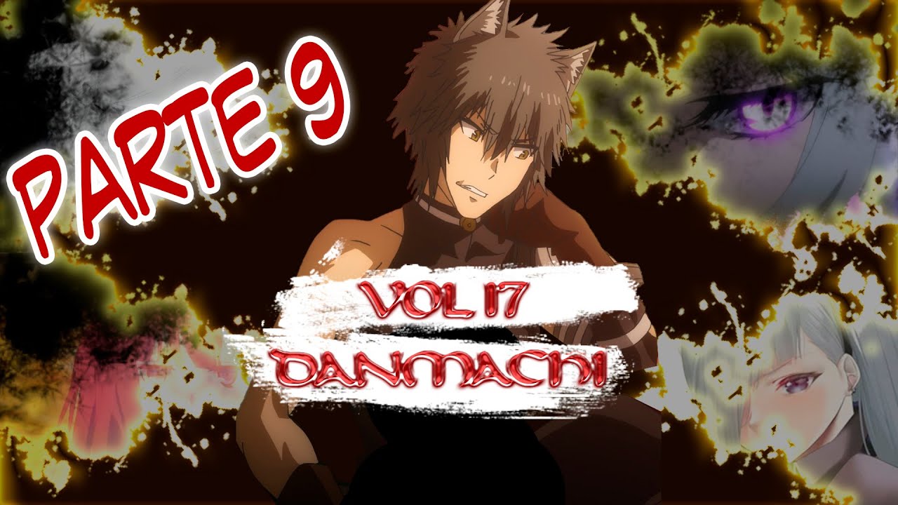 EL VERDADERO YO - DANMACHI VOL 17 PARTE 9 - YouTube