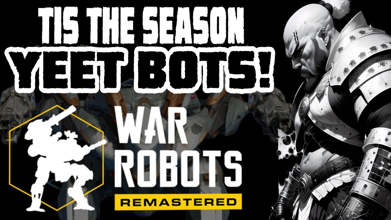 TIS THE SEASON TO YEET BOTS! | WAR ROBOTS GAMEPLAY COMMENTARY - YouTube