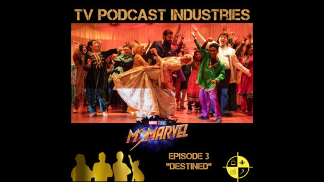Ms. Marvel Episode 3 Destined Podcast from TV Podcast Industries - YouTube