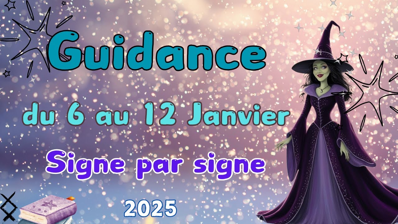 🧿 Guidance du 6 au 12 JANVIER 2025 🦋 Signe par Signe / Général , Pro ...