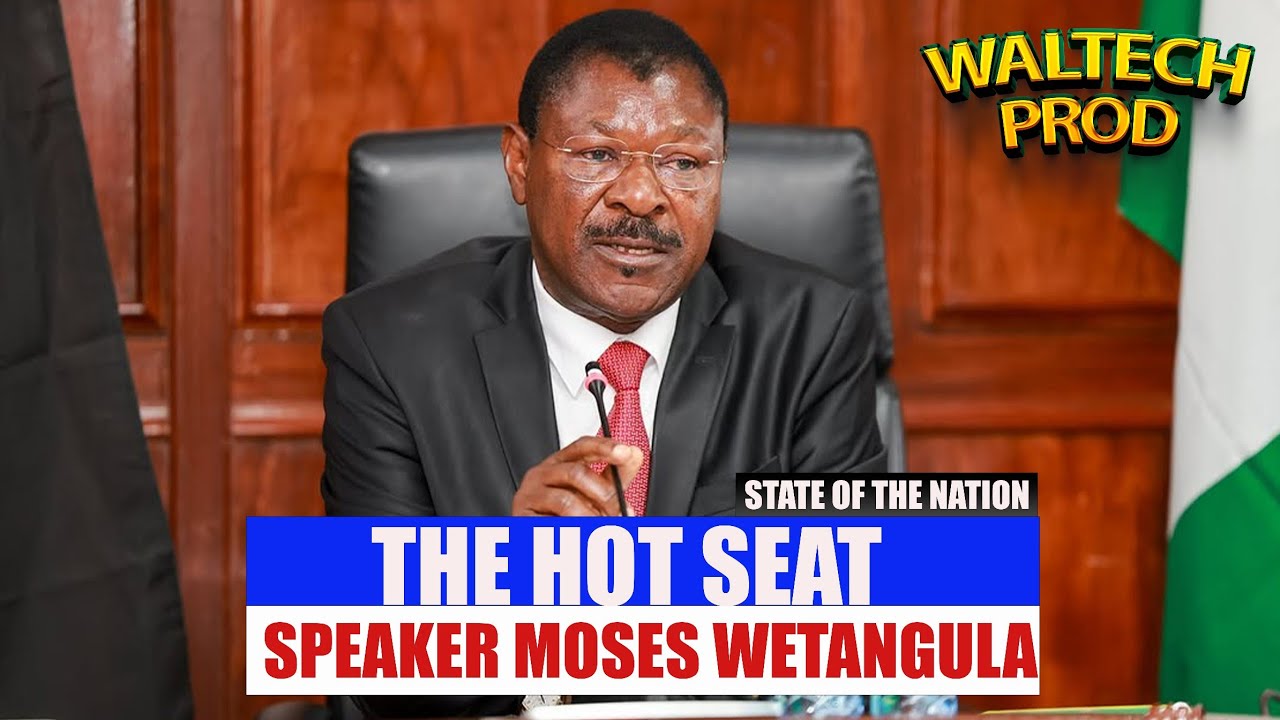 Speaker Moses Wetangula on The Hot Seat | State of the Nation Address ...