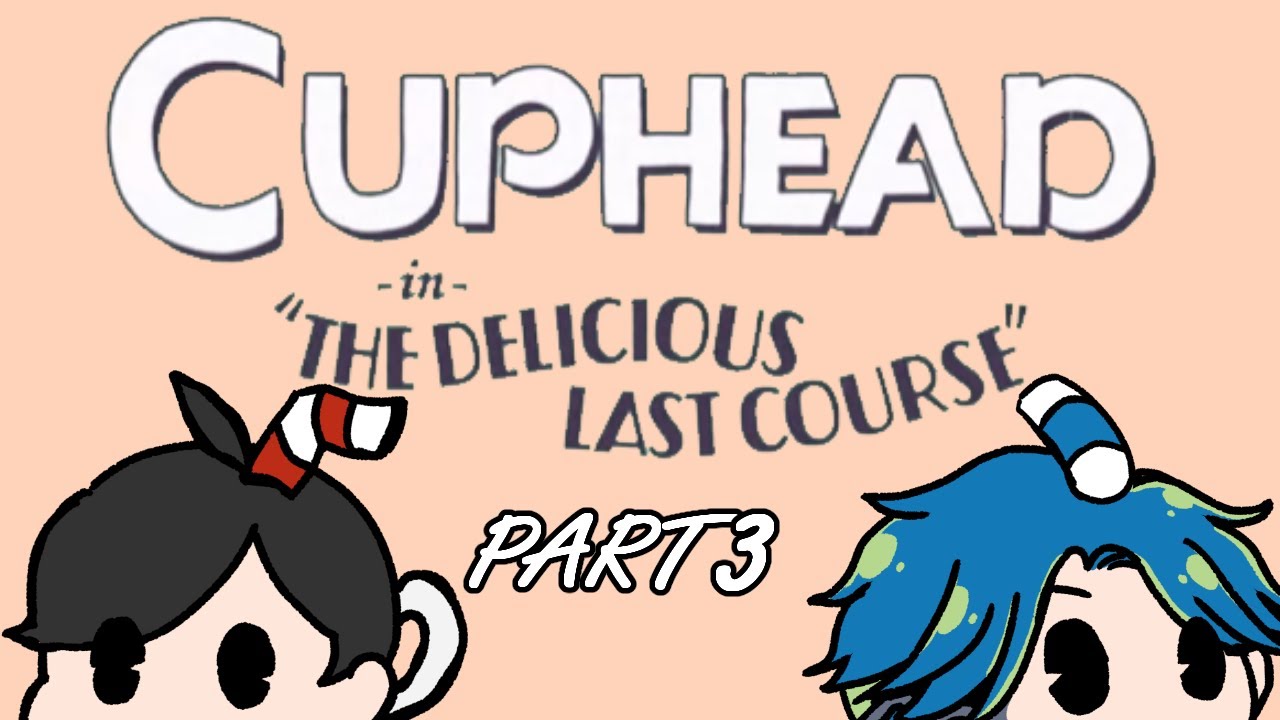 #cupheaddlc 】CUPHEADのDLC (- The Delicious Last Course)！？今回でクリア？ PART3 ...