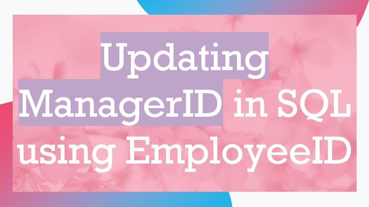 Updating ManagerID in SQL using EmployeeID - YouTube
