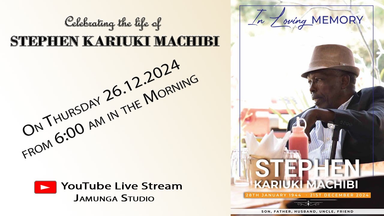 Celebrating the Life of STEPHEN KARIUKI MACHIBI - YouTube