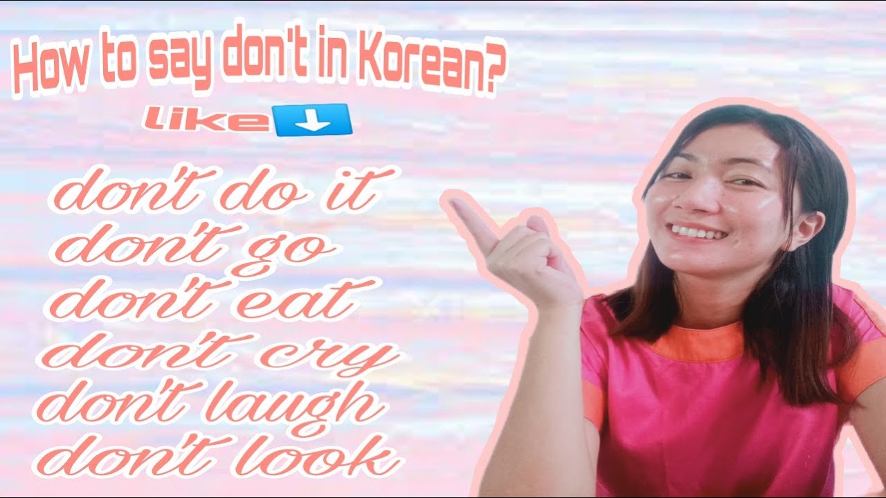 How To Say Don t Do It go look cry laugh eat In Korean Don t In Korean how-to-say-don-t-do-it-go-look-cry-laugh-eat-in-korean-don-t-in-korean