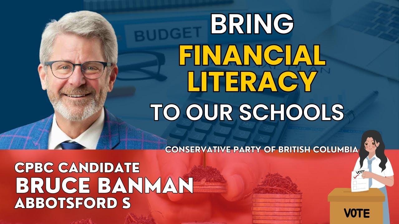 Bruce Banman Conservative Party BC H3BB Financial Literacy ...