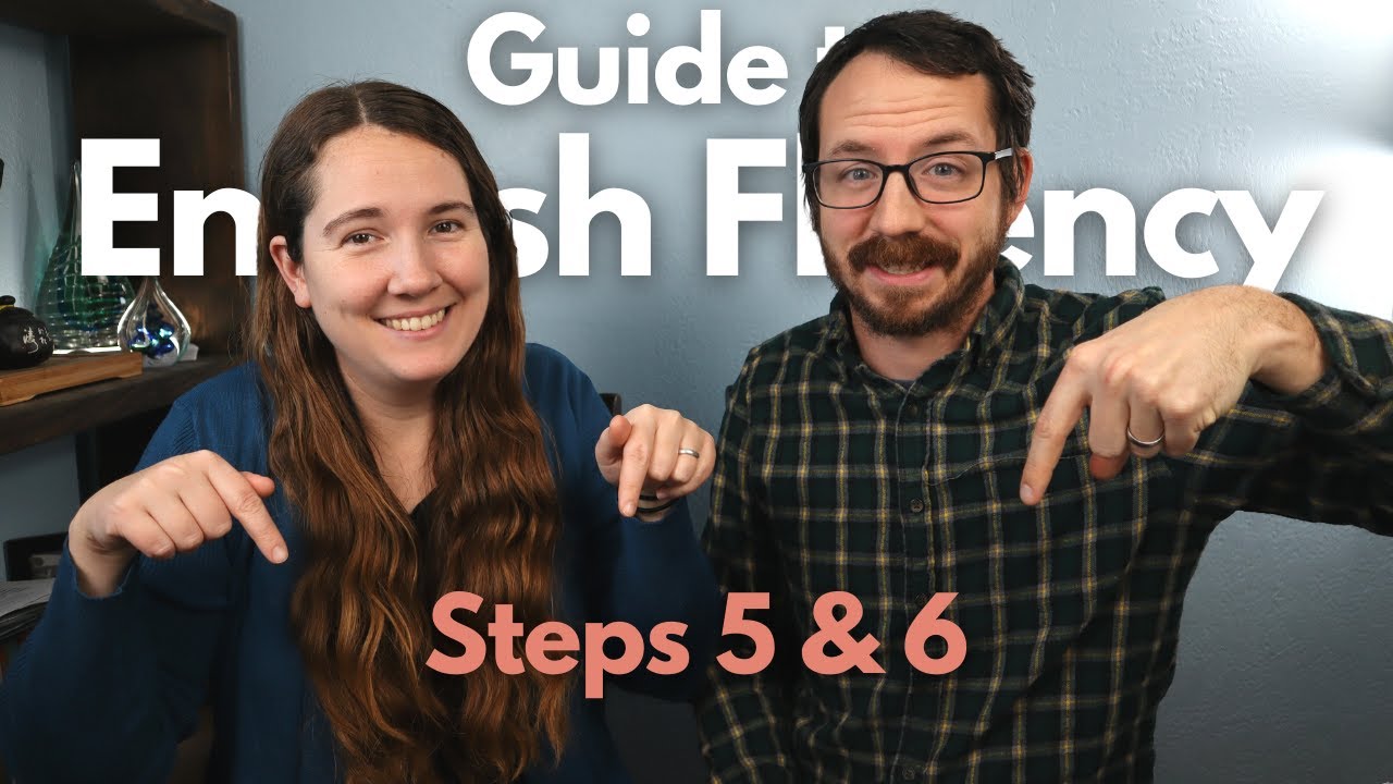 Step-by-Step Guide to English Fluency for Advanced Learners: Steps 5 ...