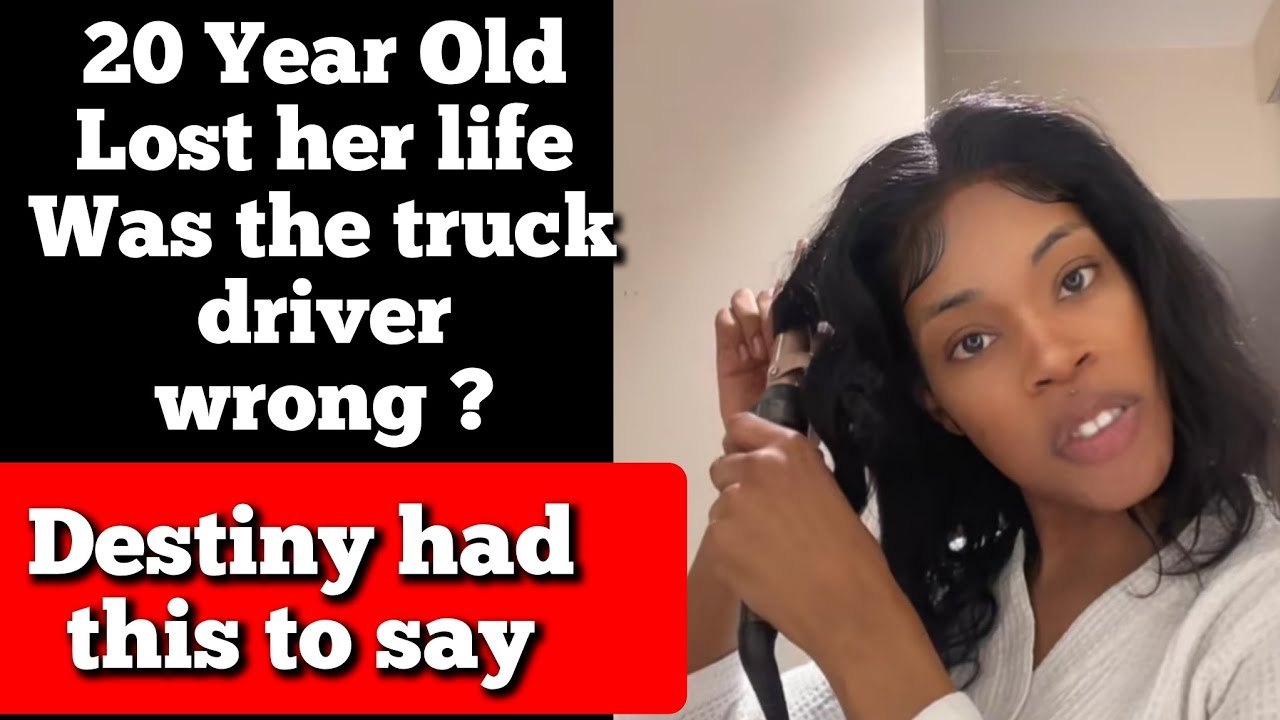 Truck driver hit a 20 Year Old | Tragic story| Destiny explains what ...