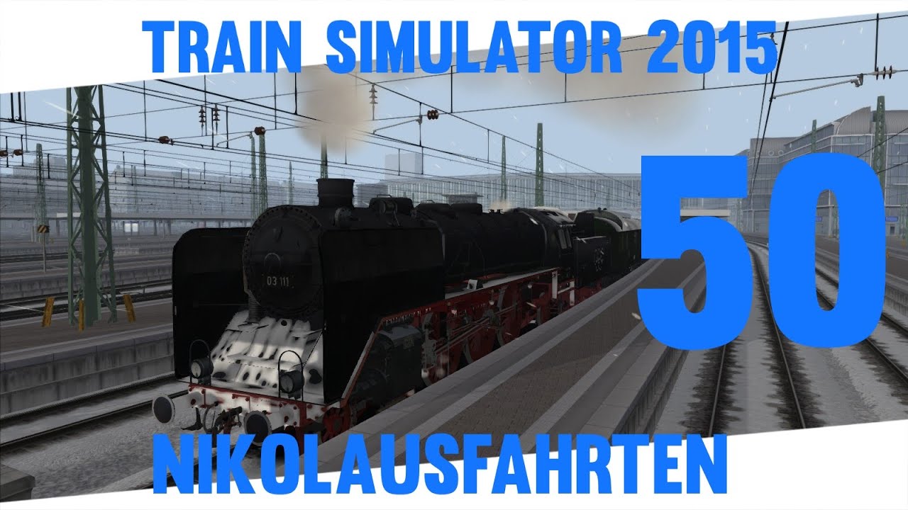 Train Simulator 2015 #50 ★ Nikolausfahrten ★ Let´s Play Train Simulator ...