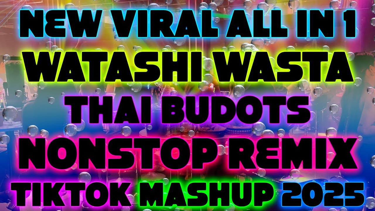 NEW VIRAL WATASHI WASTA ALL IN 1 TIKTOK MASHUP NONSTOP THAI BUDOTS REMIX DJ ANN CECE 2025 MIX ...