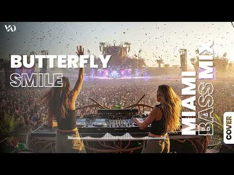 BUTTERFLY SMILE Remix   EDM MIAMI BASS