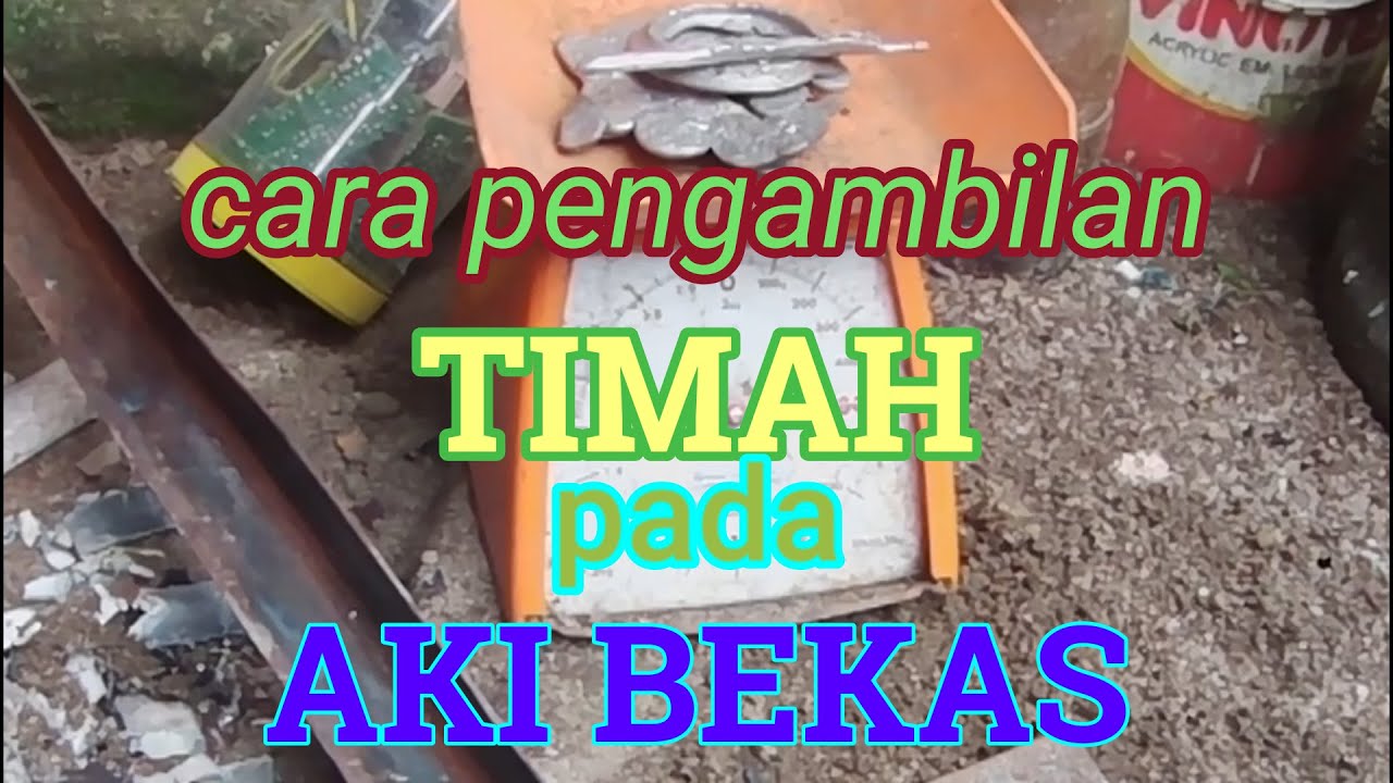 proses pengambilan timah dari bekas aki - YouTube