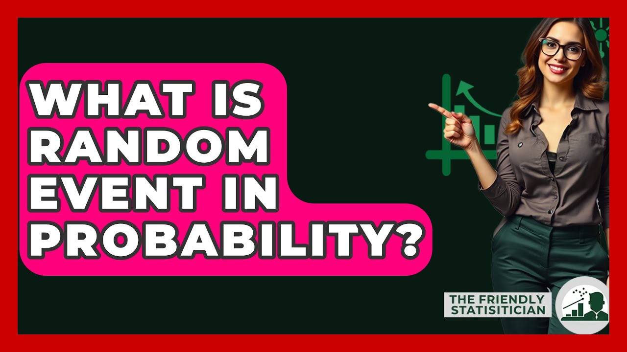 What Is Random Event In Probability The Friendly Statistician YouTube What Is Random Event In Probability The Friendly Statistician YouTube