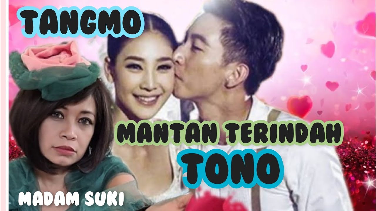 TANGMO MANTAN TERINDAH TONO #madamsuki #tangmoterbaru #tangmoupdate - YouTube