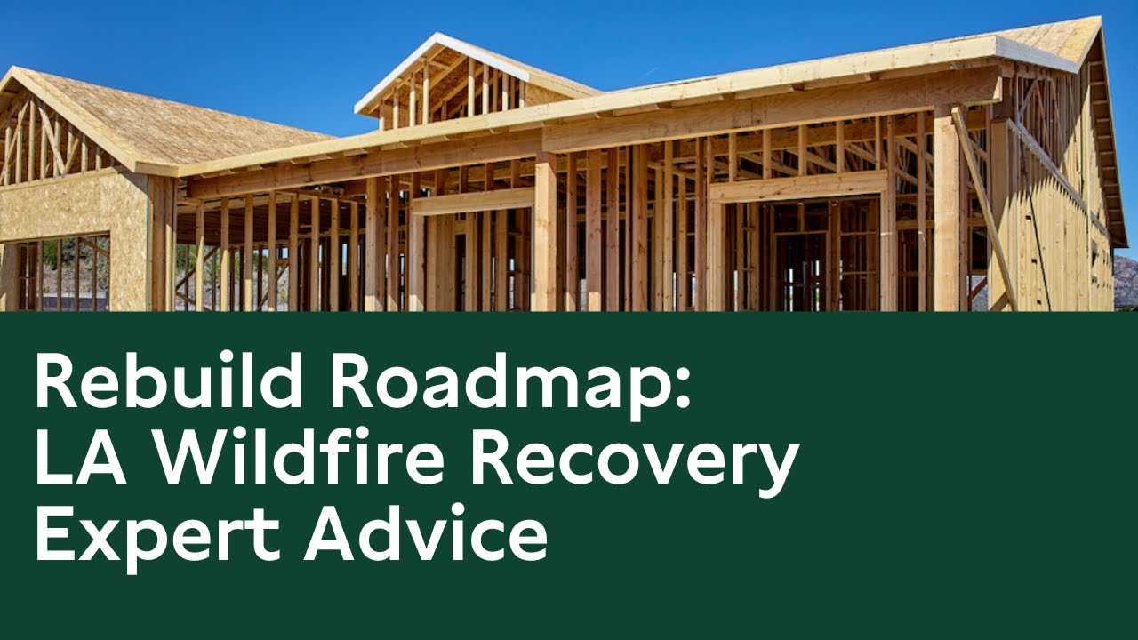 Rebuild Roadmap: LA Wildfire Recovery Expert Advice (Live Event 2/8/25 ...
