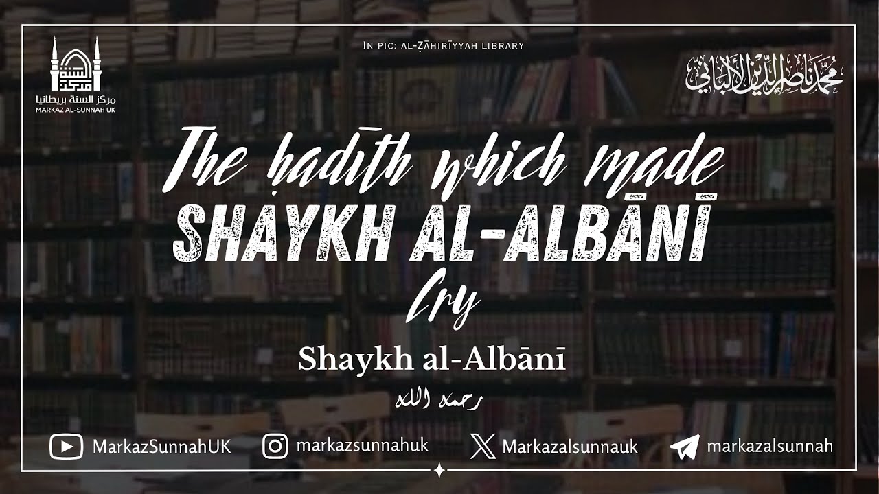 The #hadith Which Made Shaykh al-Albani Cry - YouTube
