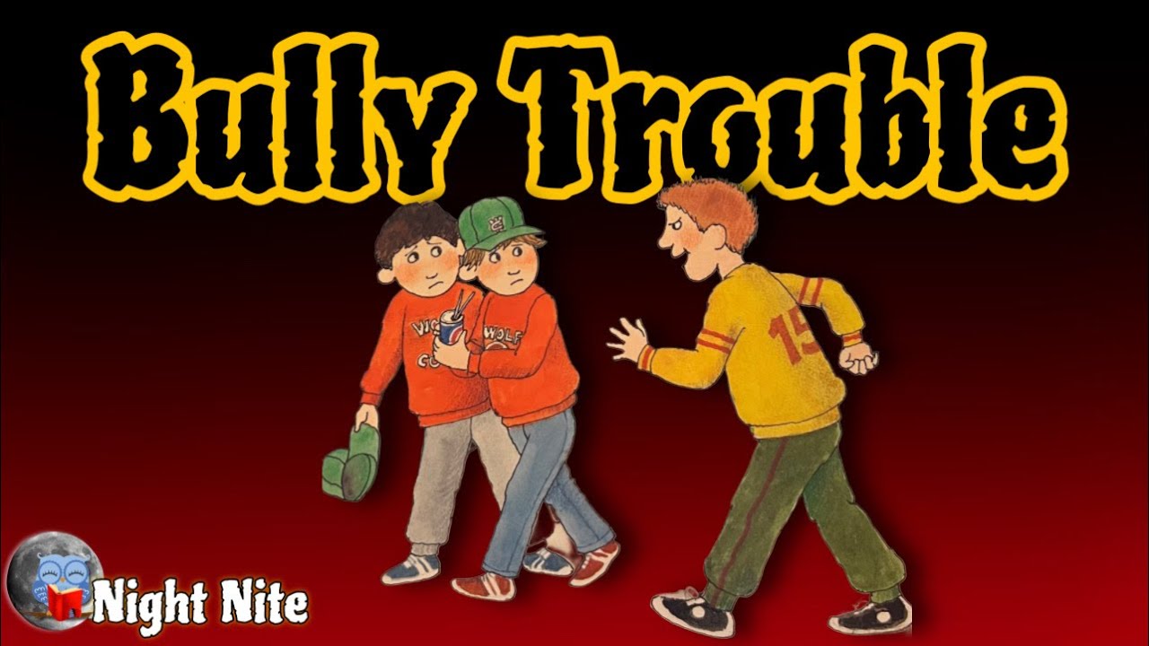 129 | Bully Trouble | Read Aloud - YouTube