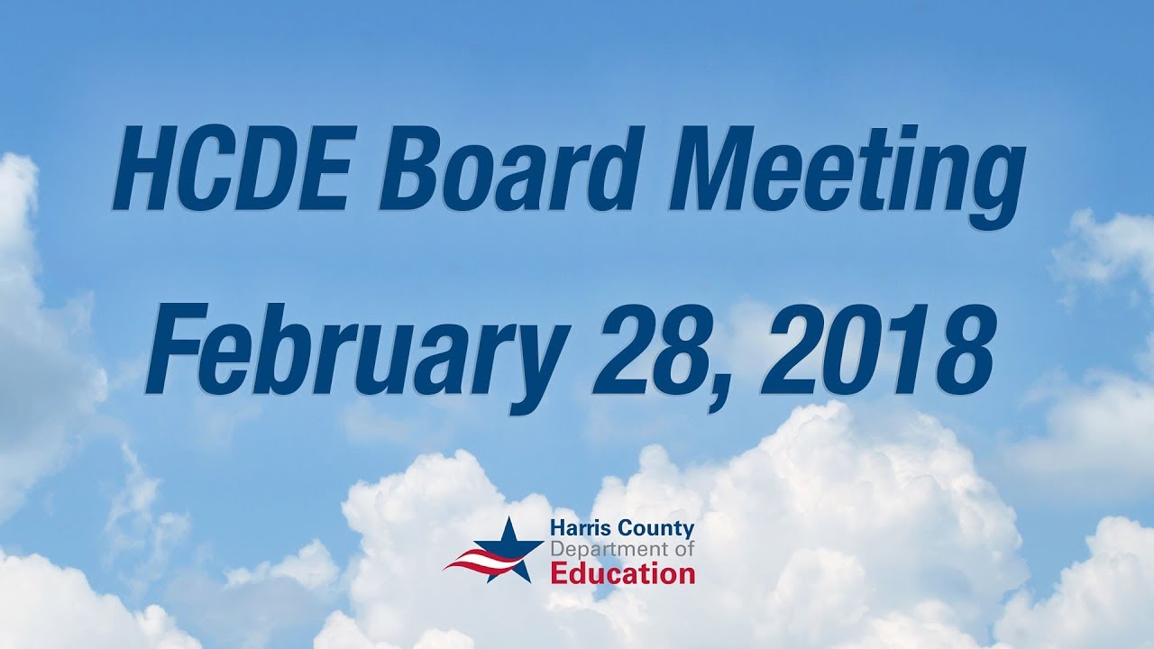 HCDE Board Meeting - February 28, 2018 - YouTube