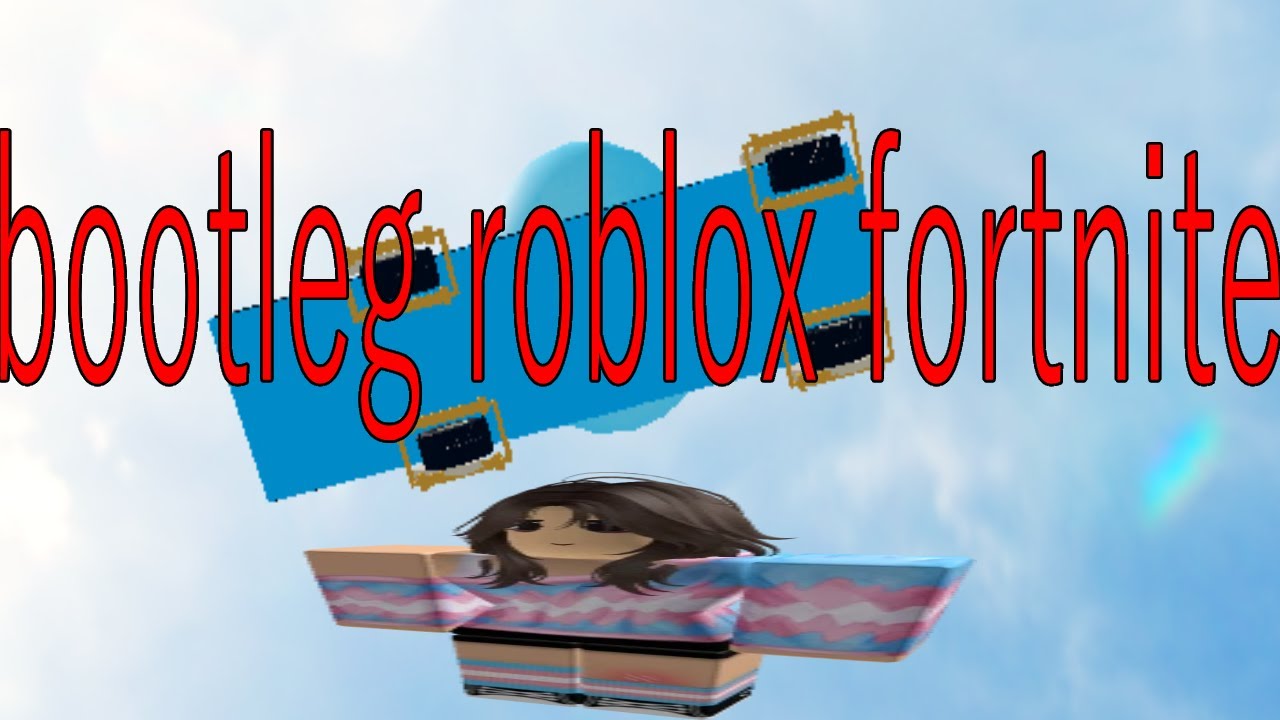 bootleg roblox fortnite - YouTube