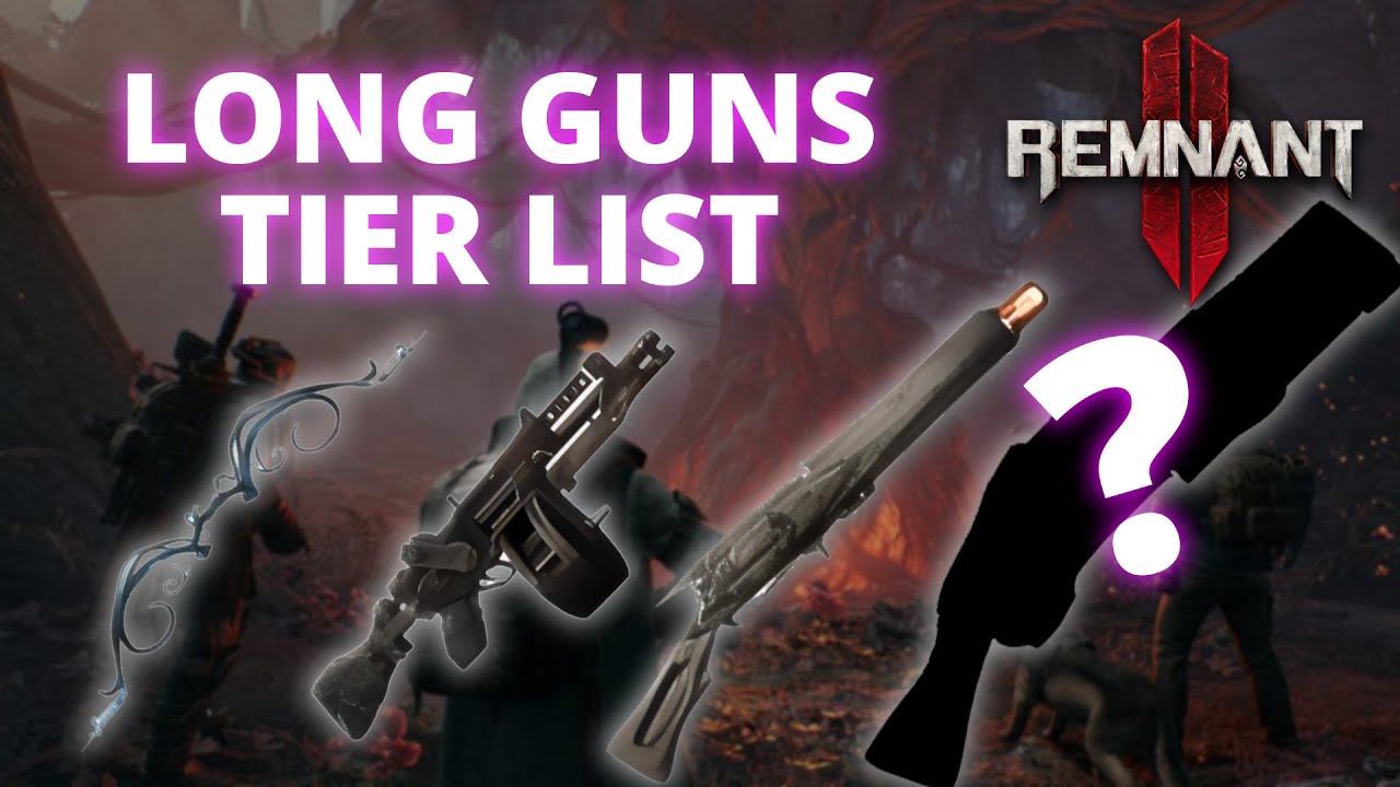 Ranking All 26 Long Guns In Remnant 2 Tier List YouTube ranking-all-26-long-guns-in-remnant-2-tier-list-youtube
