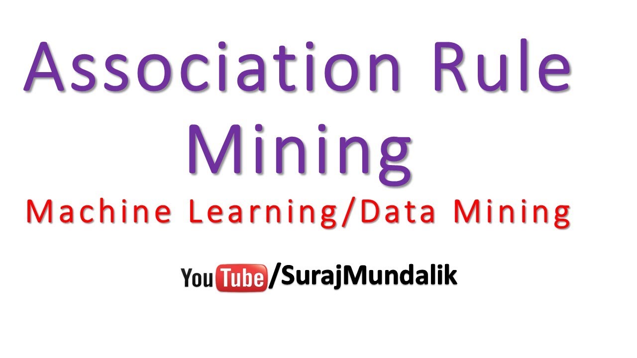 Association Rule Mining - Machine Learning | Suraj Mundalik - YouTube