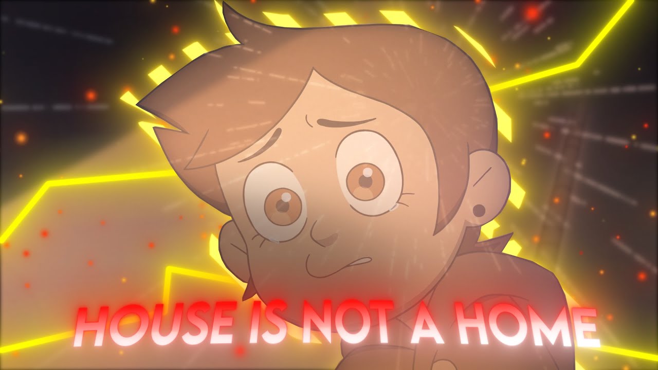 THIS HOUSE IS NOT A HOME • The Owl House Edit - YouTube