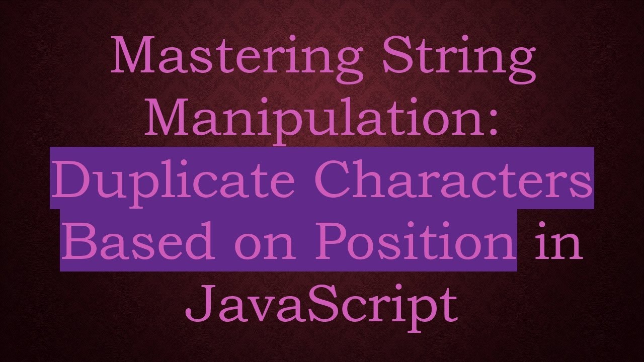 Mastering String Manipulation: Duplicate Characters Based on Position ... Mastering String Manipulation: Duplicate Characters Based on Position ...