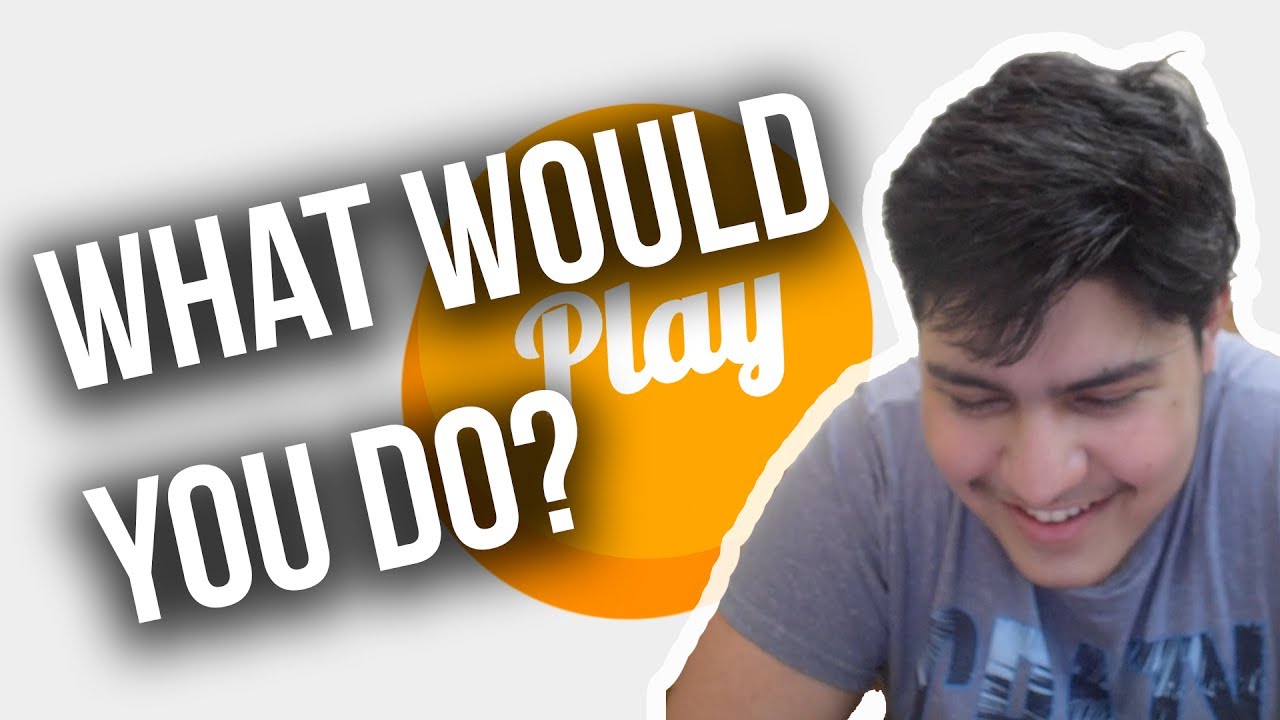 What would you do if? (GAME) - YouTube