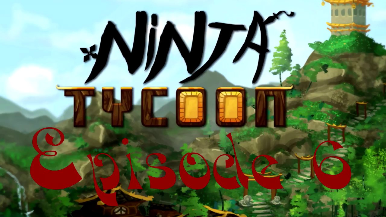 Episode 6 - Ninja Tycoon - YouTube