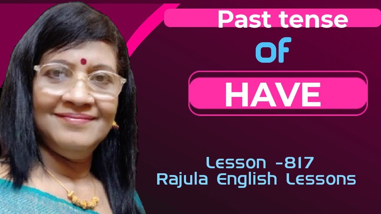 Past tense of" HAVE " |English grammar lesson| Lesson- 817 Rajula ...