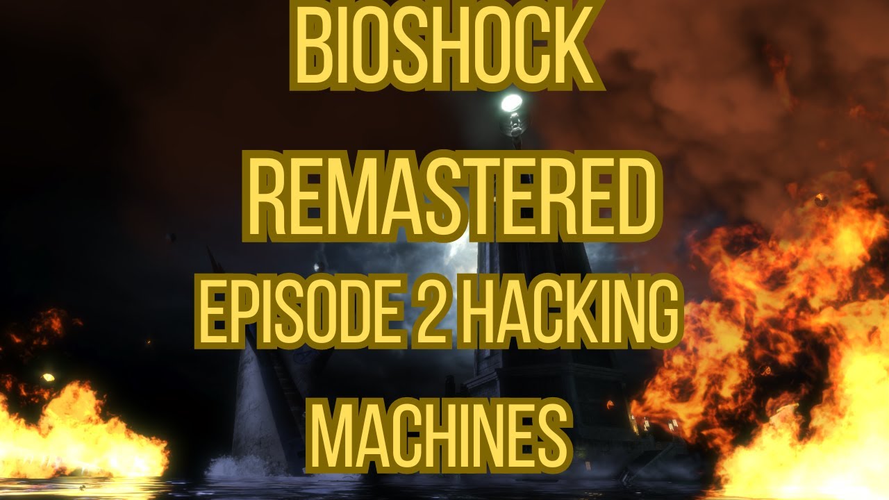 Bioshock Remastered Playthrough Episode 2 Hacking Machines - YouTube