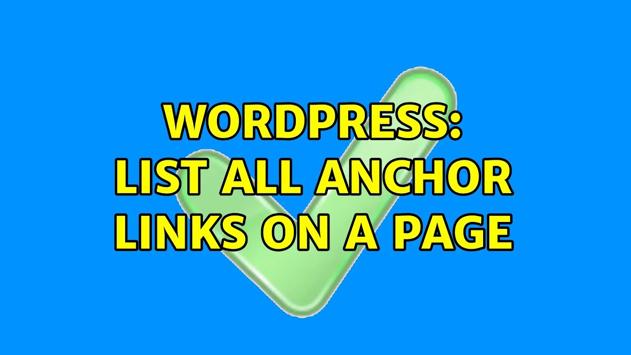 Wordpress List All Anchor Links On A Page 2 Solutions YouTube wordpress-list-all-anchor-links-on-a-page-2-solutions-youtube