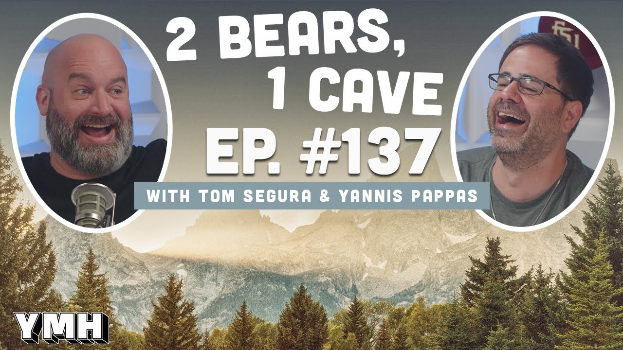 Ep. 137 | 2 Bears, 1 Cave w/ Tom Segura & Yannis Pappas - YouTube