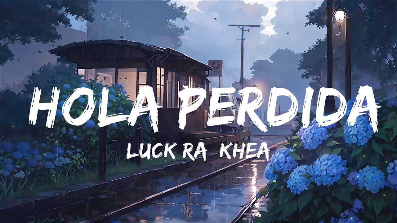 Luck Ra, Khea - HOLA PERDIDA (Lyrics) | Top Best Song - YouTube