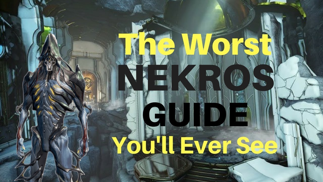 The Worst Nekros Guide You'll Ever See - Warframe Guide/Build - YouTube