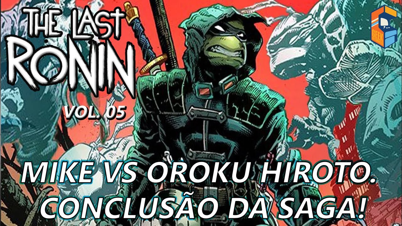 TMNT THE LAST RONIN VOL. 5 - RESUMO DA EDIÇÃO FINAL: MIKE VS OROKU ...