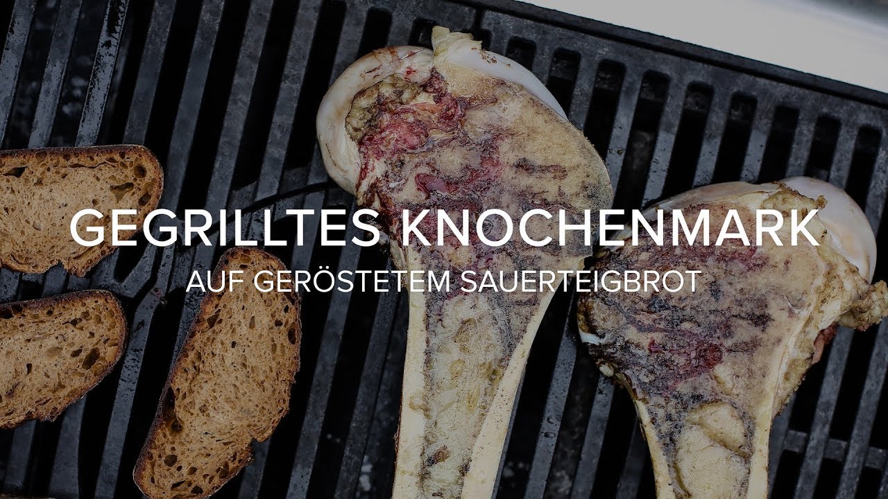 Gegrilltes Knochenmark auf geröstetem Sauerteigbrot - YouTube