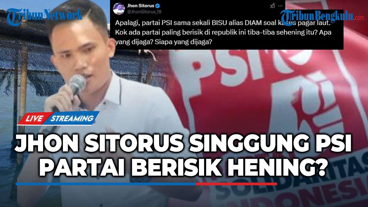 🔴 LIVE :Jhon Sitorus: PSI Bisu soal Pagar Laut, Partai Paling Berisik ...