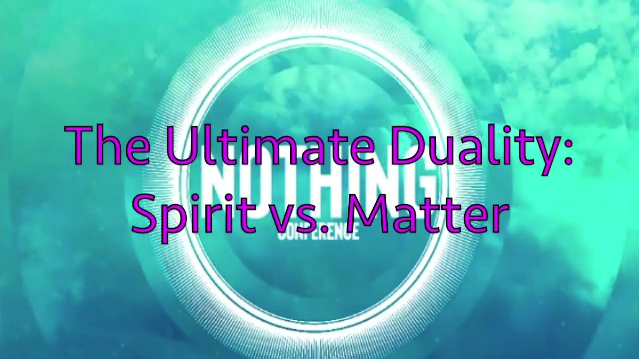 The Ultimate Duality: Spirit vs. Matter - YouTube