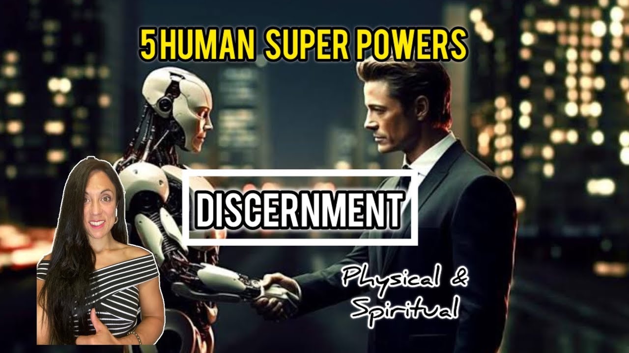 5 Human Super Powers through AI era: DISCERNMENT How to distinguish ...