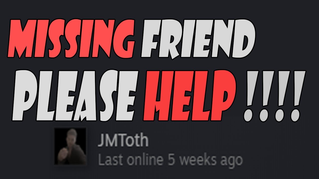 PLEASE HELP!! MY FRIEND IS MISSING AND IDK WHAT TO DO - YouTube