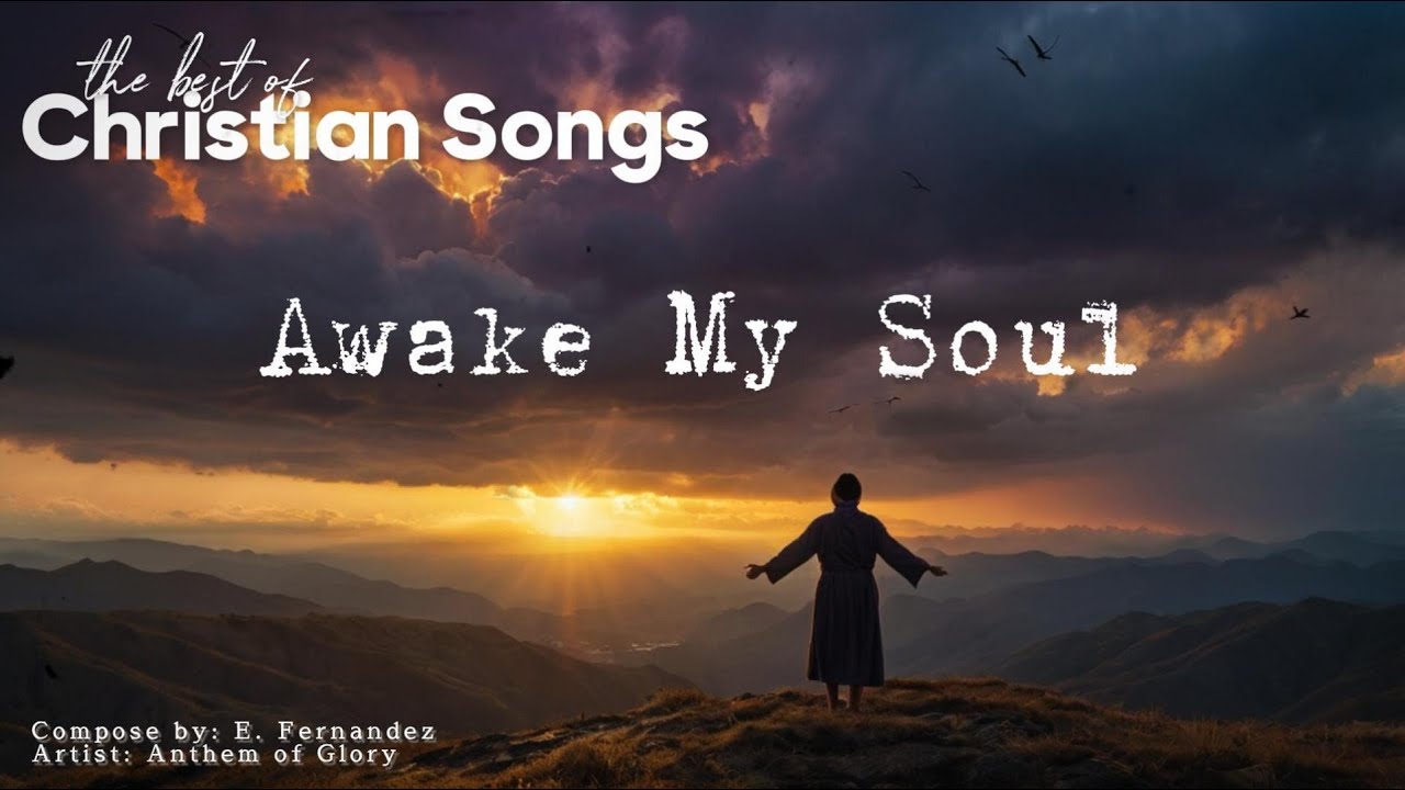Awake My Soul – Powerful Worship Anthem, Christian Revival Song, Holy ...