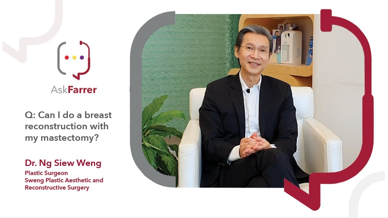 Breast Reconstruction with Mastectomy for Cancer | Dr. Ng Siew Weng ...