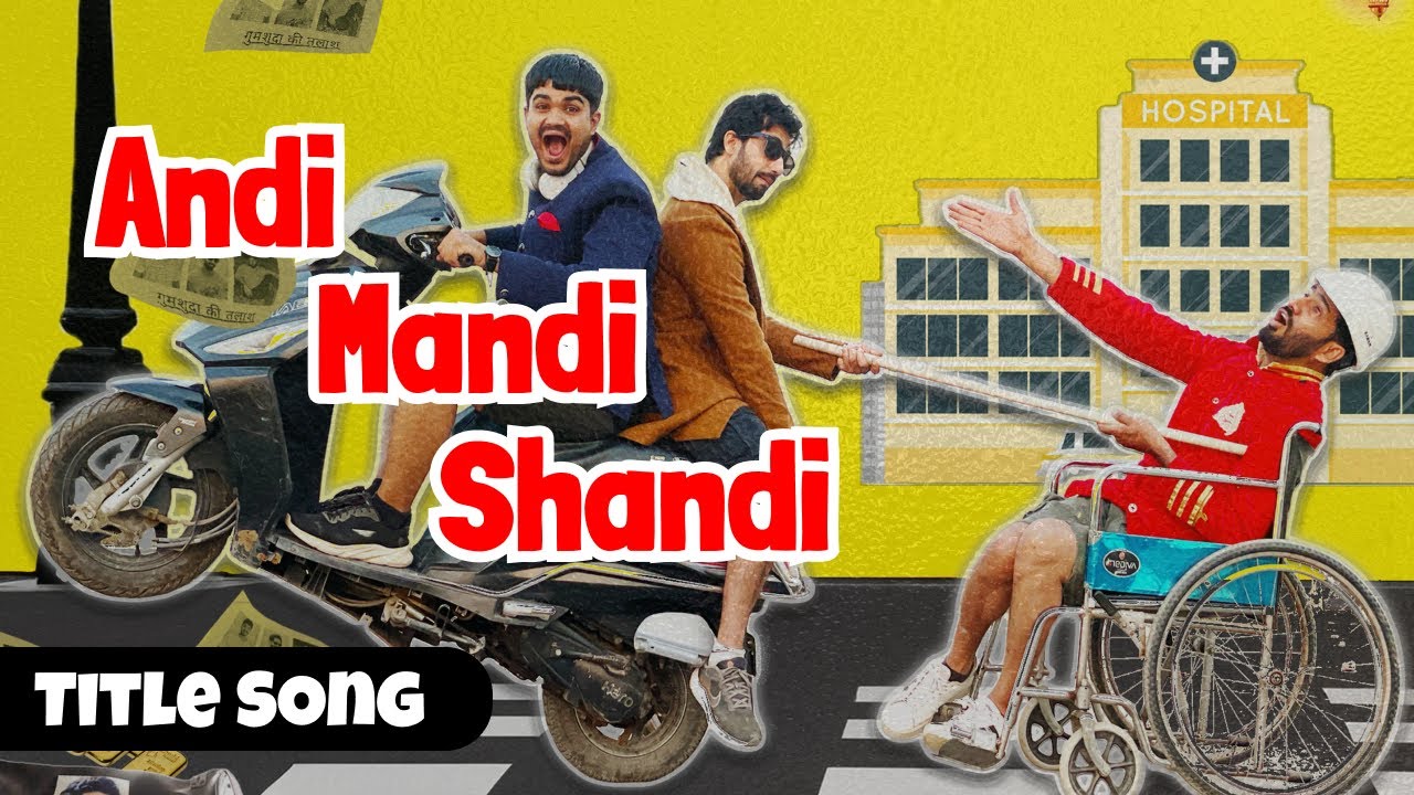 Andi Mandi Shandi | Title Song | Andi Mandi Shandi Song | Comedy Web ...