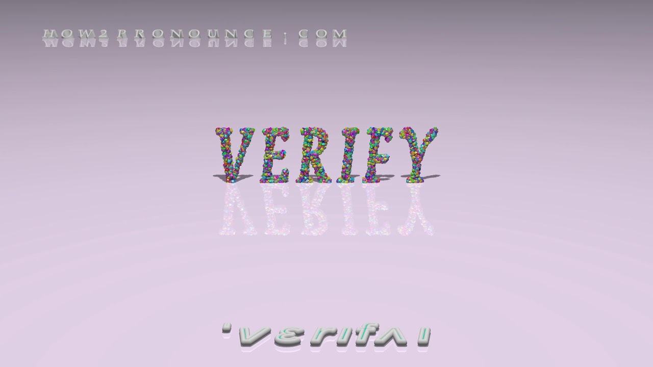 verify - pronunciation + Examples in sentences and phrases - YouTube